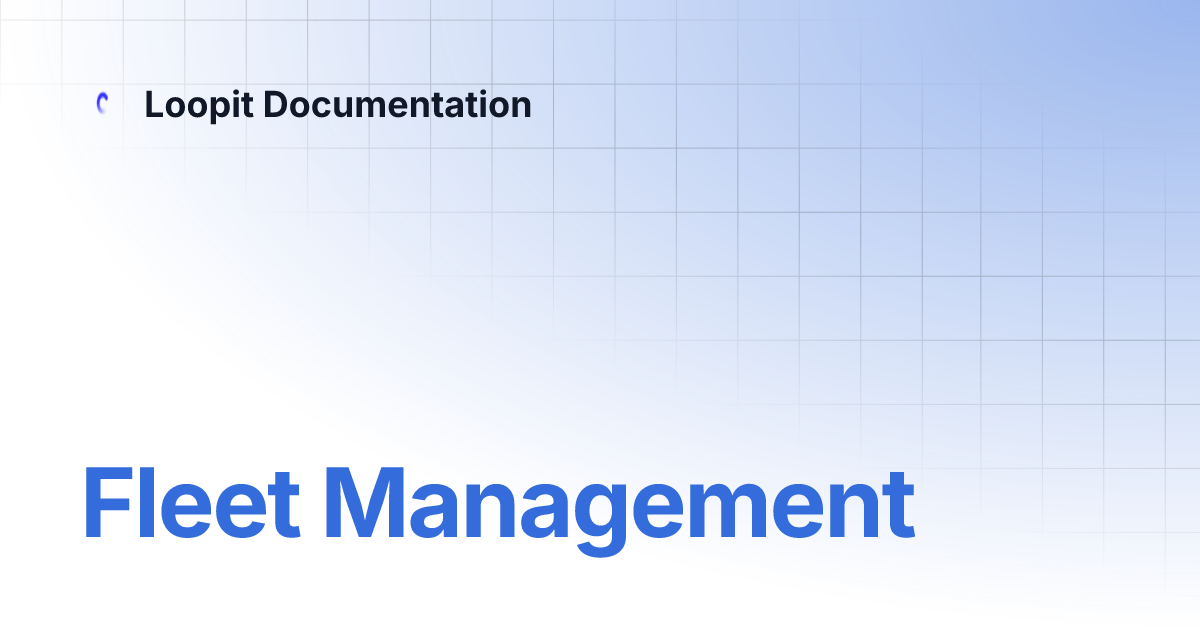Fleet Management | Loopit Documentation