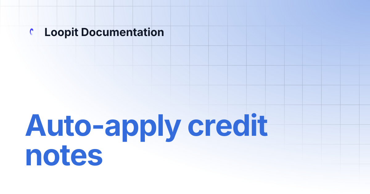 Auto-apply credit notes | Loopit Documentation