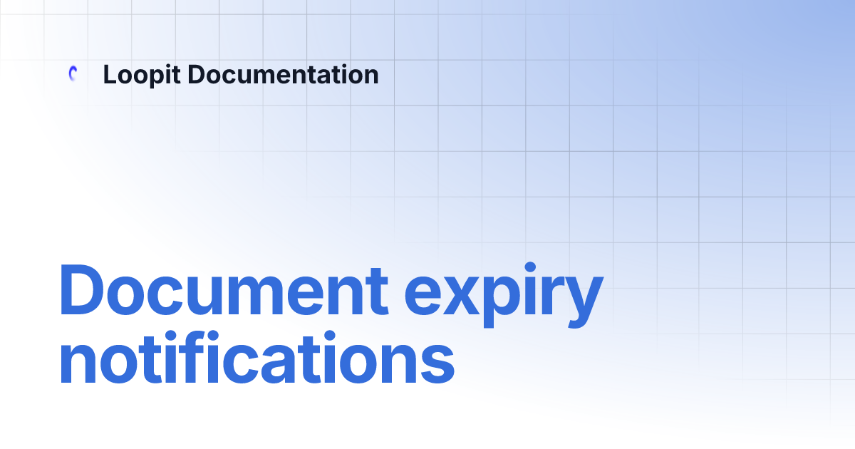 Document expiry notifications | Loopit Documentation