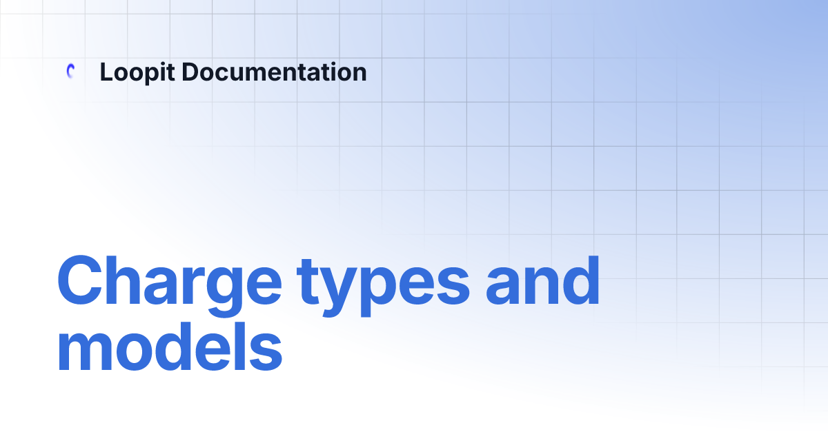 Charge types and models | Loopit Documentation