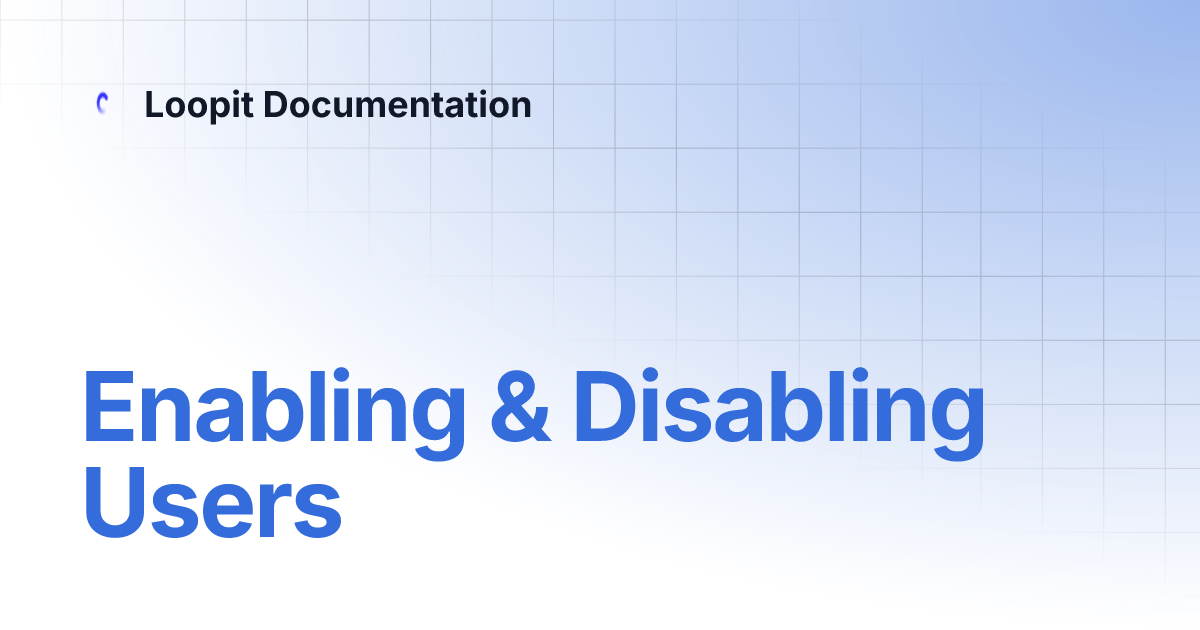 Enabling & Disabling Users | Loopit Documentation