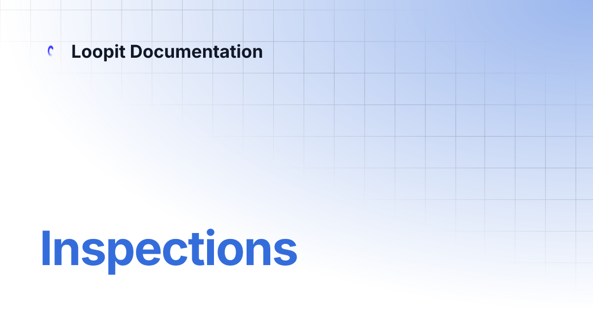 Inspections | Loopit Documentation