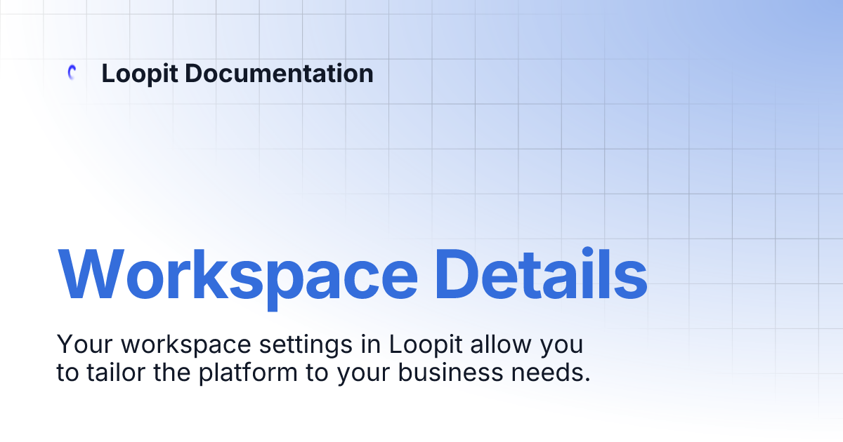 Workspace Details | Loopit Documentation