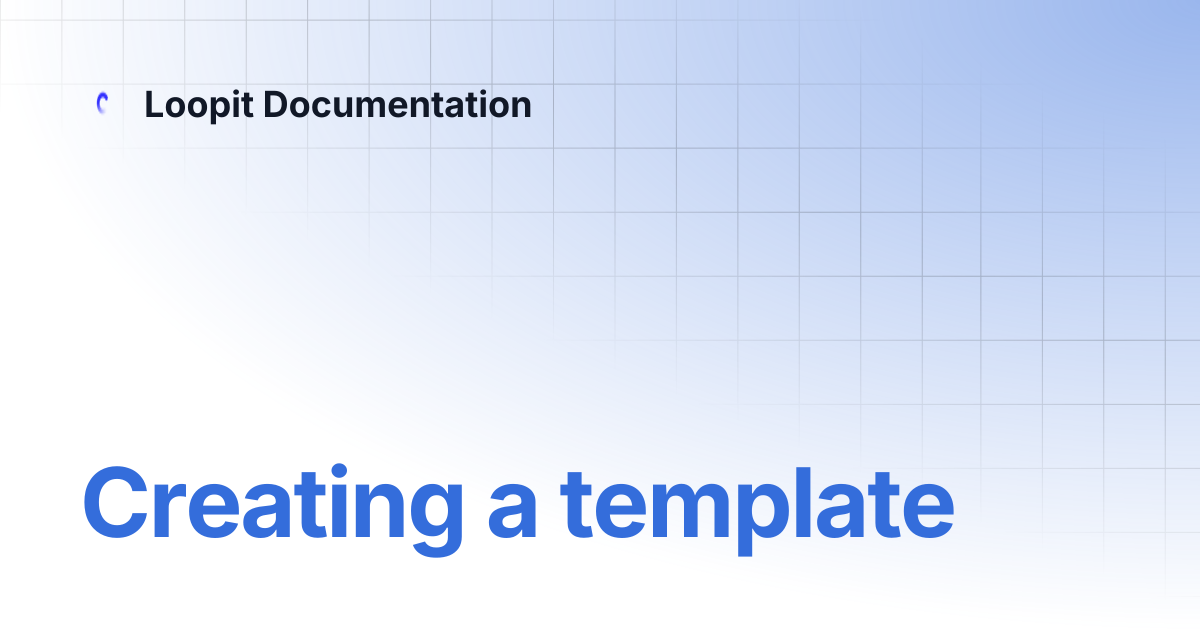 Creating a template | Loopit Documentation